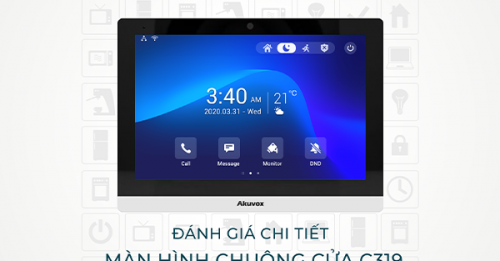 Đánh giá chi tiết về màn hình chuông cửa Akuvox C319